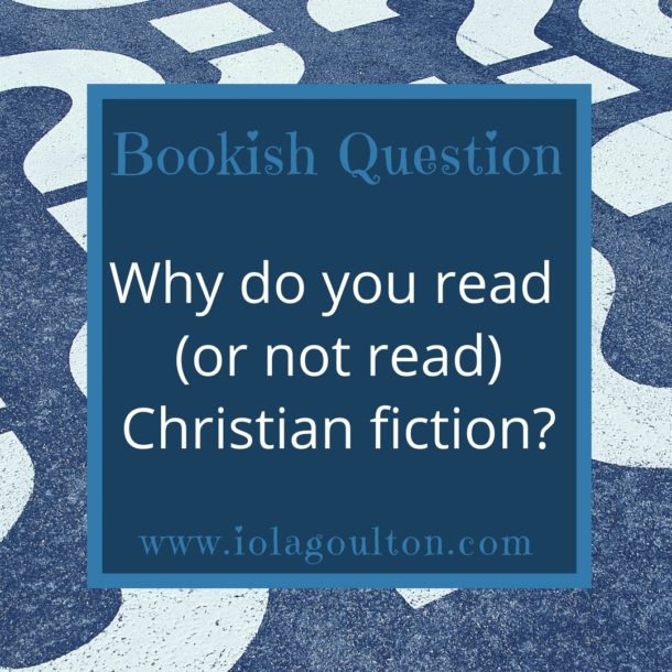 Bookish Question #27: Why do you read (or not read) Christian fiction?