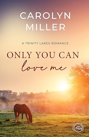 First Line Friday #378 | Only You Can Love Me (Trinity Lakes 15) by ...